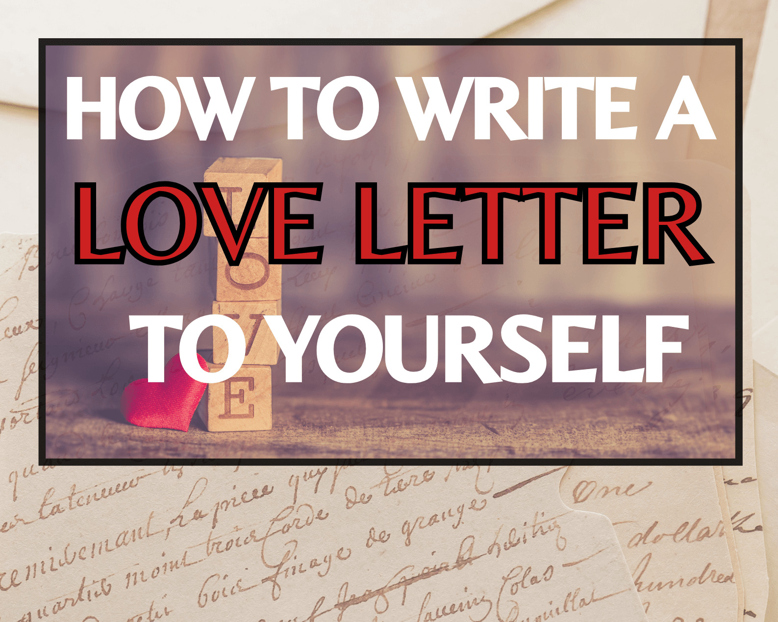 How To Write A Love Letter To Yourself [6 Steps]